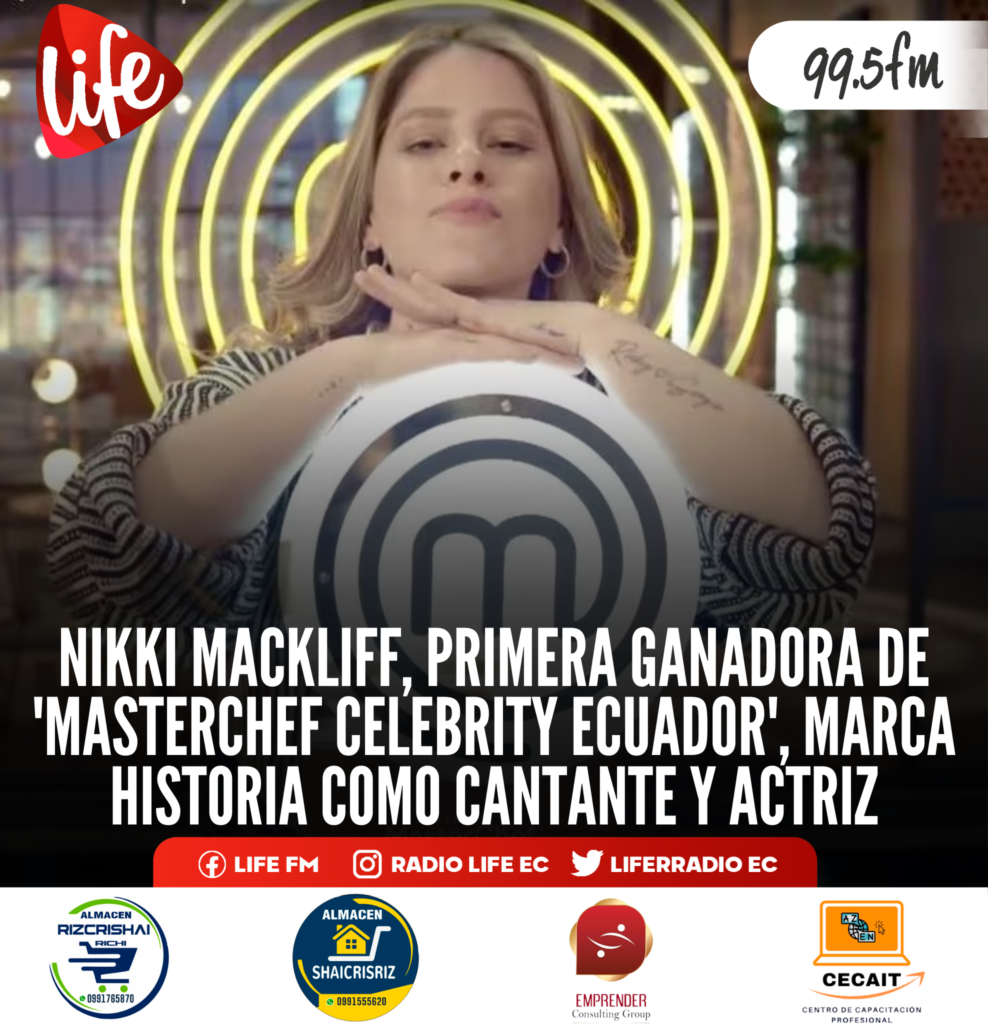NIKKI MACKLIFF, PRIMERA GANADORA DE 'MASTERCHEF CELEBRITY ECUADOR ...