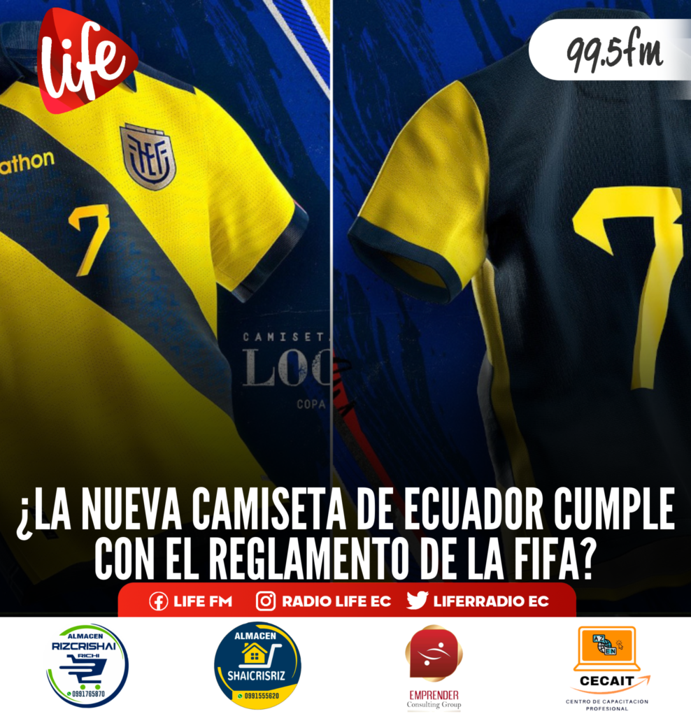 ¿LA NUEVA CAMISETA DE ECUADOR CUMPLE CON EL REGLAMENTO DE LA FIFA? - LIFE FM