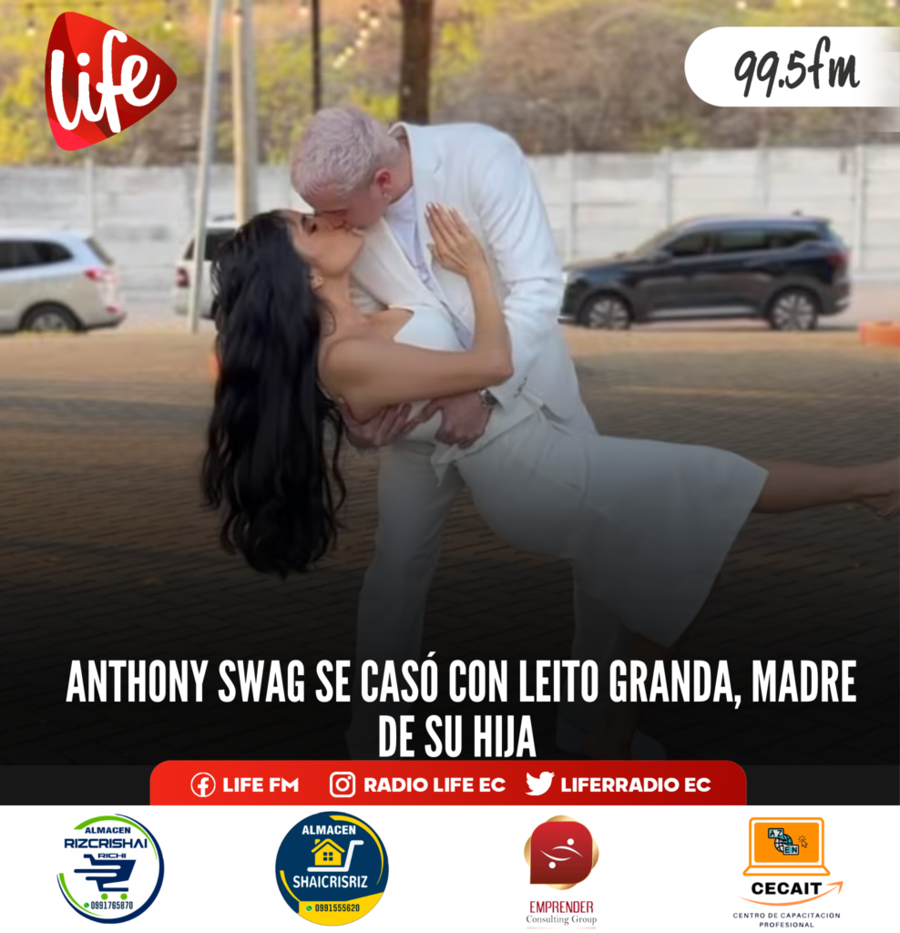 NTHONY SWAG SE CASÓ CON LEITO GRANDA, MADRE DE SU HIJA - LIFE FM