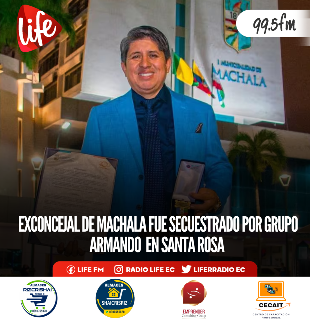 EXCONCEJAL DE MACHALA FUE SECUESTRADO POR GRUPO ARMANDO EN SANTA ROSA ...